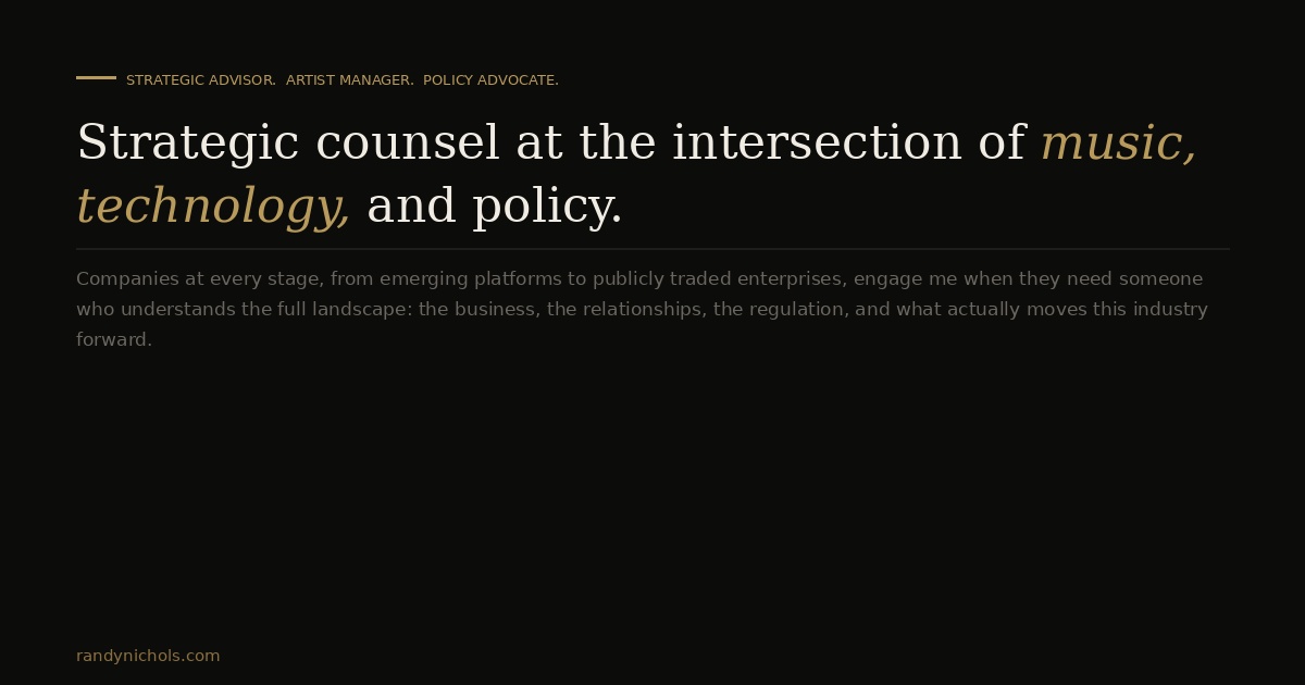 Randy Nichols, Strategic Advisor. Artist Manager. Policy Advocate.